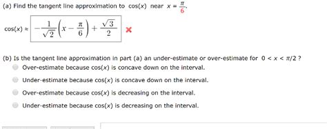 Solved A Find The Tangent Line Approximation To Cos X