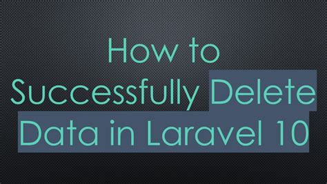 How To Successfully Delete Data In Laravel 10 Youtube