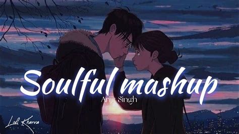 Soulful Mashup Arijit Singh Lofi Kharva New Version Remix