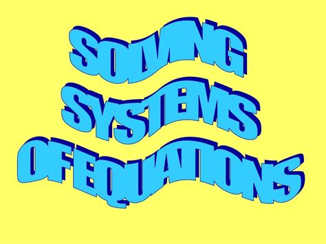 PPT SOLVING SYSTEMS OF EQUATIONS PowerPoint Presentation Free Download ID