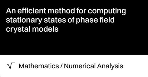 An Efficient Method For Computing Stationary States Of Phase Field
