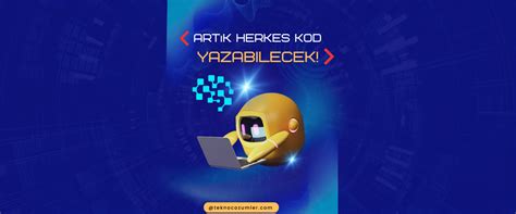 kodlama devri bitti artık herkes kod yazabilecek tekno