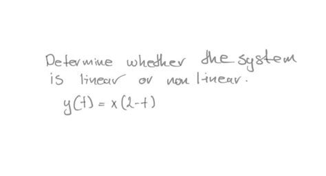 Determine Whether The System Is Linear Or Non Linear Chegg