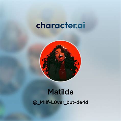 Chat With Matilda Characterai Personalized Ai For Every Moment Of