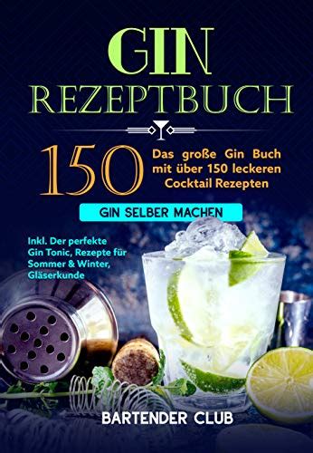 Gin Rezeptbuch Das Große Gin Buch Mit über 150 Leckeren Cocktail