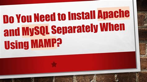 do you need to install apache and mysql separately when using mamp