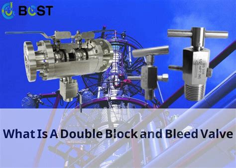 What Is A Double Block And Bleed Valve