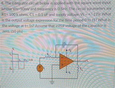 Solved 4 The Integrator Circuit Below Is Applied With The