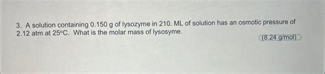 Solved A Solution Containing 0150g ﻿of Lysozyme In 210
