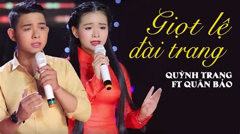 LiÊn KhÚc GiỌt LỆ ĐÀi Trang And GiỌng Ca DĨ VÃng QuỲnh Trang Ft QuÂn BẢo