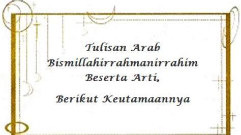 Tulisan Arab Bismillahirrahmanirrahim Beserta Arti Berikut