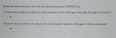 Solved Draw The Lewis Structure For N N Dimethylformamide