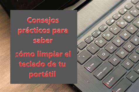 Cómo limpiar el teclado de tu portátil