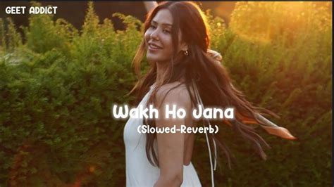 Wakh Ho Jana Gurnam Bhullar Slowed Reverb Youtube