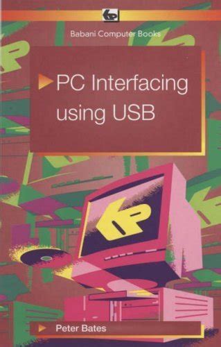 Pc Interfacing Using Usb P Bates 9780859345354 Books