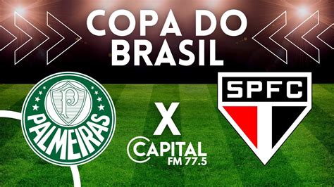Palmeiras X SÃo Paulo Ao Vivo Copa Do Brasil Youtube