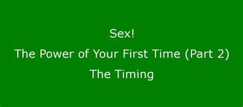 The Power Of Your First Sexual Experience Part 2 The Timing The