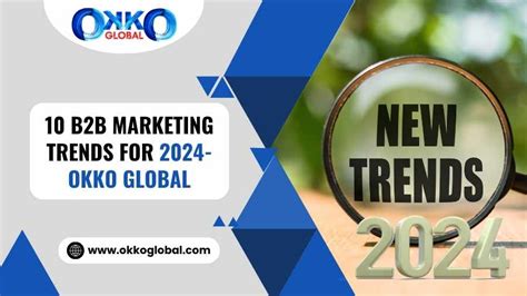 Top 10 B2b Marketing Trends For 2024 Okko Global
