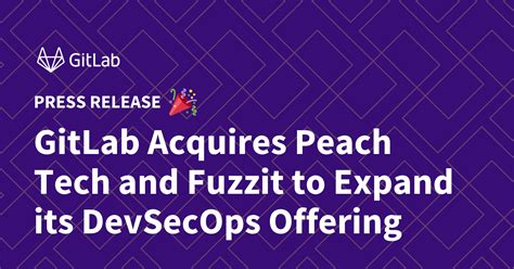 gitlab acquires peach tech and fuzzit to expand its devsecops offering