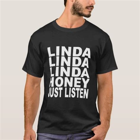 Linda Honey Just Listen T Shirt