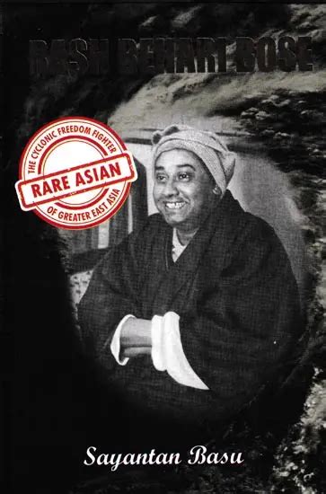 Rash Behari Bose Cyclonic Freedom Fighter Of Greater East Asia Exotic