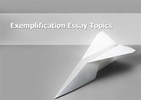 536 Exemplification Essay Topics Examples And Ideas Wr1ter