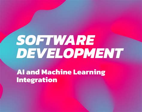 ai and machine learning integration in software development by