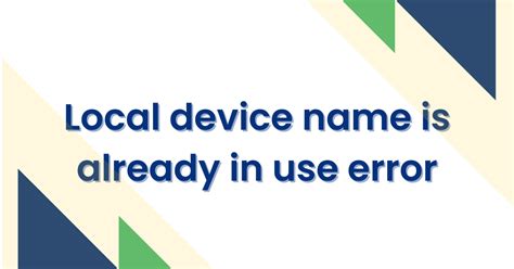How To Fix The Local Device Name Is Already In Use Error