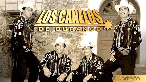 Los Canelos De Durango Puros Corridos Norteños Album Completo Youtube