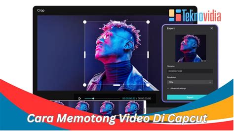 Cara Memotong Video Di Capcut Tanpa Ribet Cuma 5 Menit Teknovidia