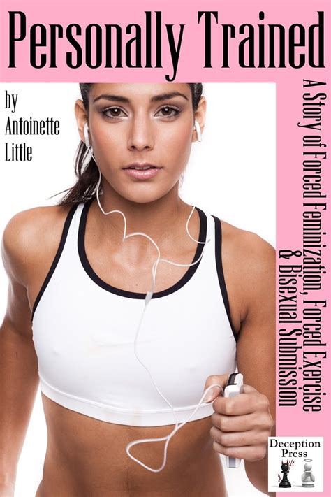 Personally Trained A Story Of Forced Feminization Forced Exercise