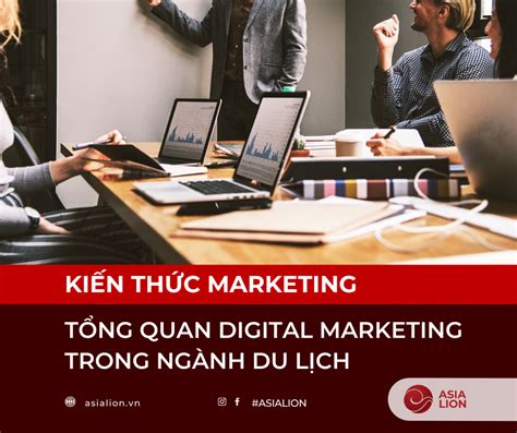 Tìm hiểu tổng quan về Digital Marketing ngành Du lịch
