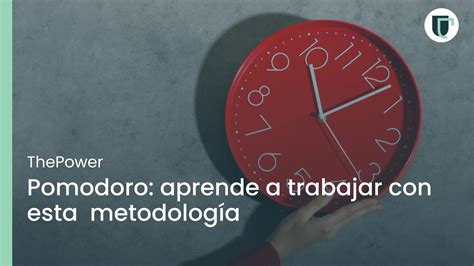 Pomodoro Aprende A Trabajar Con Esta Metodología
