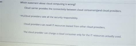 Solved Which Statement About Cloud Computing Is Wrong Cloud Chegg