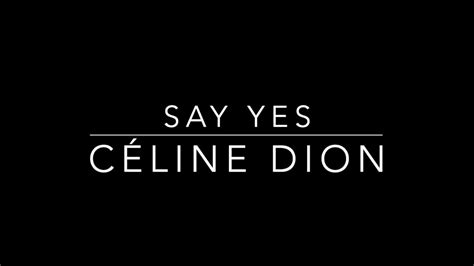 Say Yes Céline Dion Lyrics Youtube