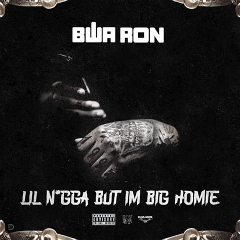 Download Mixtape Lil Nigga But Im Big Homie Bwa Ron