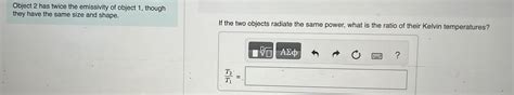 Solved Object 2 ﻿has Twice The Emissivity Of Object 1