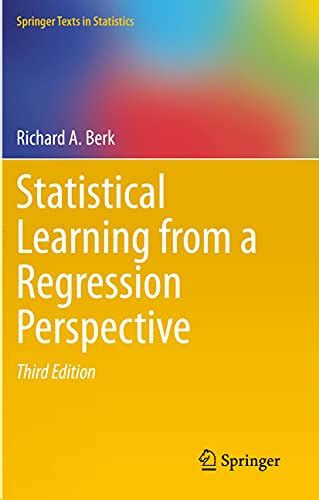 Statistical Learning From A Regression Perspective Springer Texts In