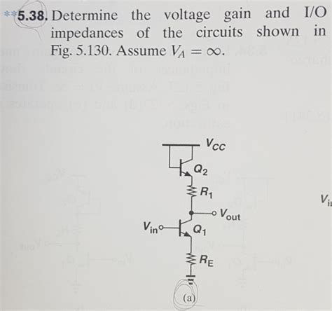 Solved 5 38 Determine The Voltage Gain And I O Impedances Chegg