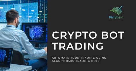 Crypto Bot Trading A Comprehensive Guide Finbrain Algorithmic