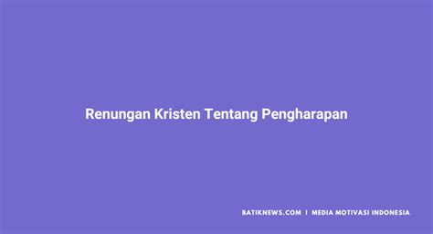 6 Renungan Kristen Tentang Pengharapan Kepada Tuhan