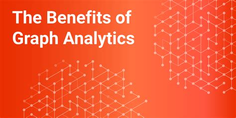 The Benefits Of Graph Analytics How Various Industries Can Utilize Network Analysis