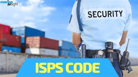 The Isps Code For Ships An Essential Quick Guide Maritime And Salvage Wolrd News Latest