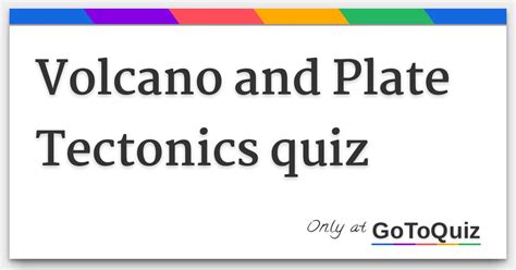 Volcano And Plate Tectonics Quiz