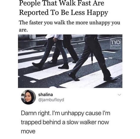 People That Walk Fast Are Reported To Be Less Happy The Faster You Walk