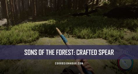 Sons Of The Forest How To Craft The Crafted Spear Corrosion Hour