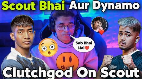 Clutchgod On Scout Bhai👑and Dynamo 🚀💛 Youtube