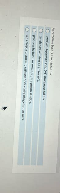 Solved An Arrhenius Base Is A Substance That ﻿produces