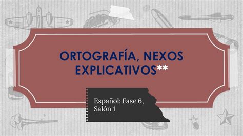Tomidigital 1s OrtografÍa Nexos Explicativos