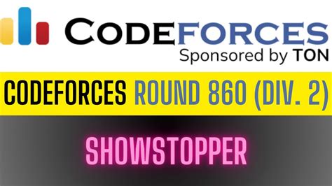 Showstopper Codeforces Round 860 Div 2 Problem Solution